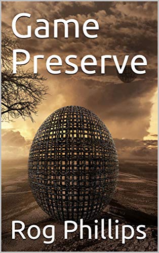 Game Preserve by Rog Phillips | Goodreads