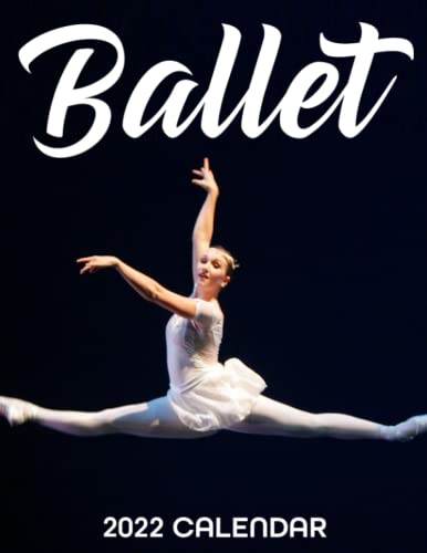 Ballet Calendar 2022: Gifts Calendar 2022 for Dancer, Men & Women 12 ...