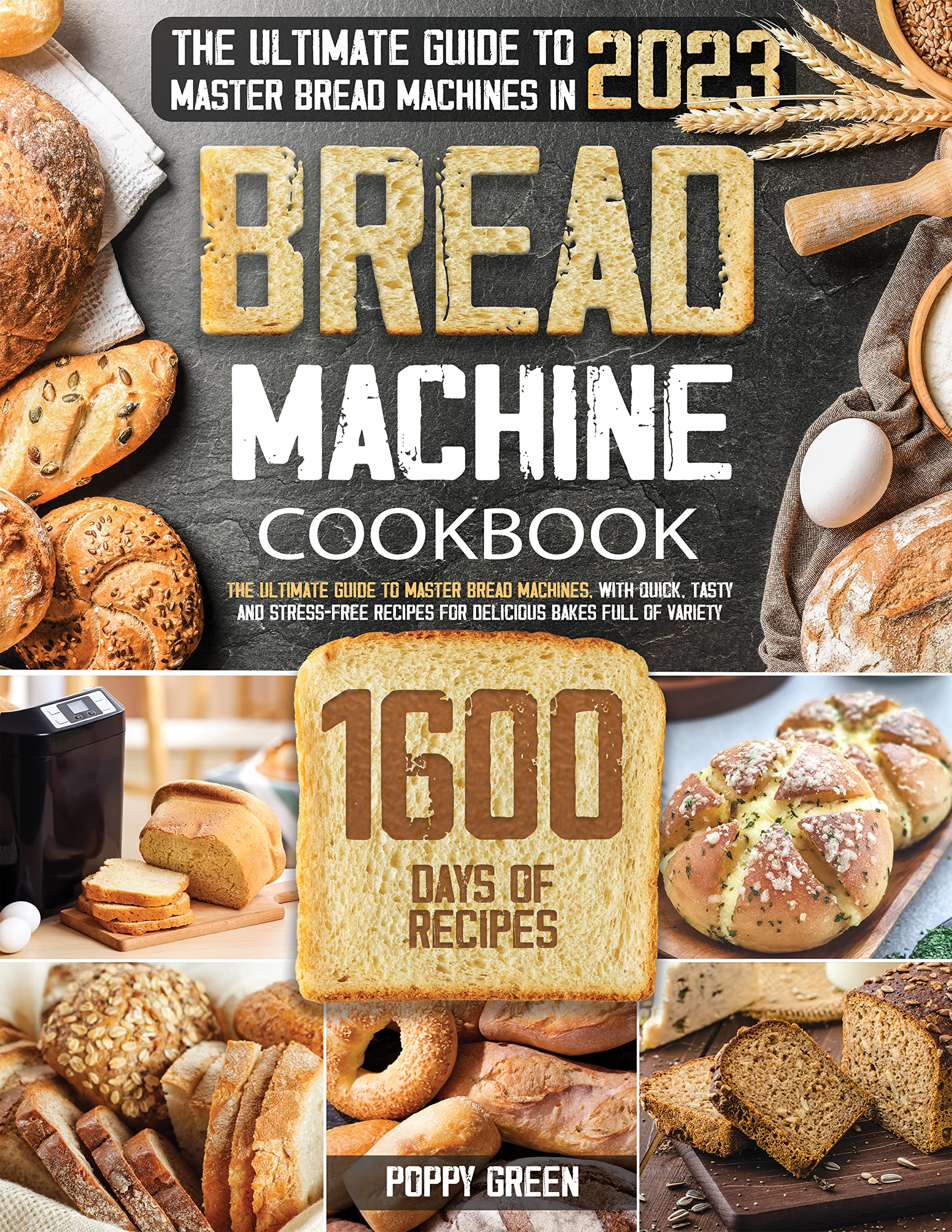 Bread Machine Cookbook: The Ultimate Guide to Master Bread Machines, with Quick, Tasty and ...