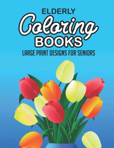 Elderly Coloring Books Large Print Designs For Seniors: Simple Flowers ...
