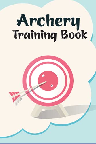 Archery Training Log Book: This Archery book will allow you to record ...
