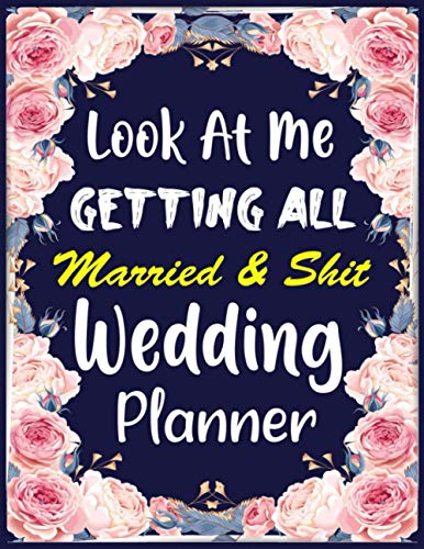 Look At Me Getting All Married & Shit Wedding Planner: Wedding Planner ...