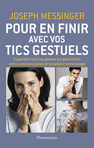 Pour en finir avec vos tics gestuels by Joseph Messinger | Goodreads