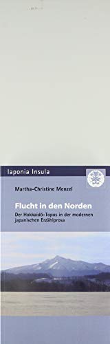 Flucht in den Norden: Der Hokkaido-Topos in der modernen japanischen ...