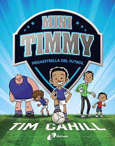Mini Timmy - Megaestrella del futbol by Tim Cahill | Goodreads