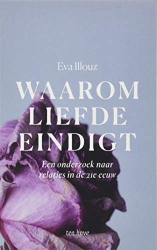 Waarom liefde eindigt: Een onderzoek naar relaties in de 21e eeuw by ...