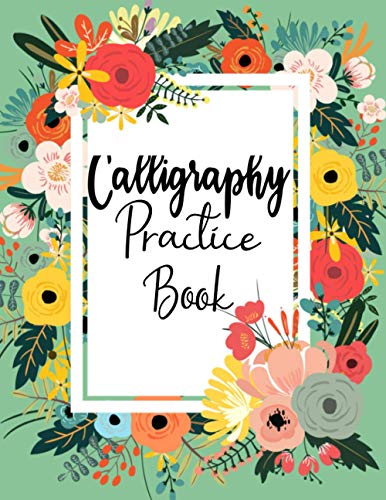 Calligraphy Practice Book: the ultimate brush lettering workbook for ...