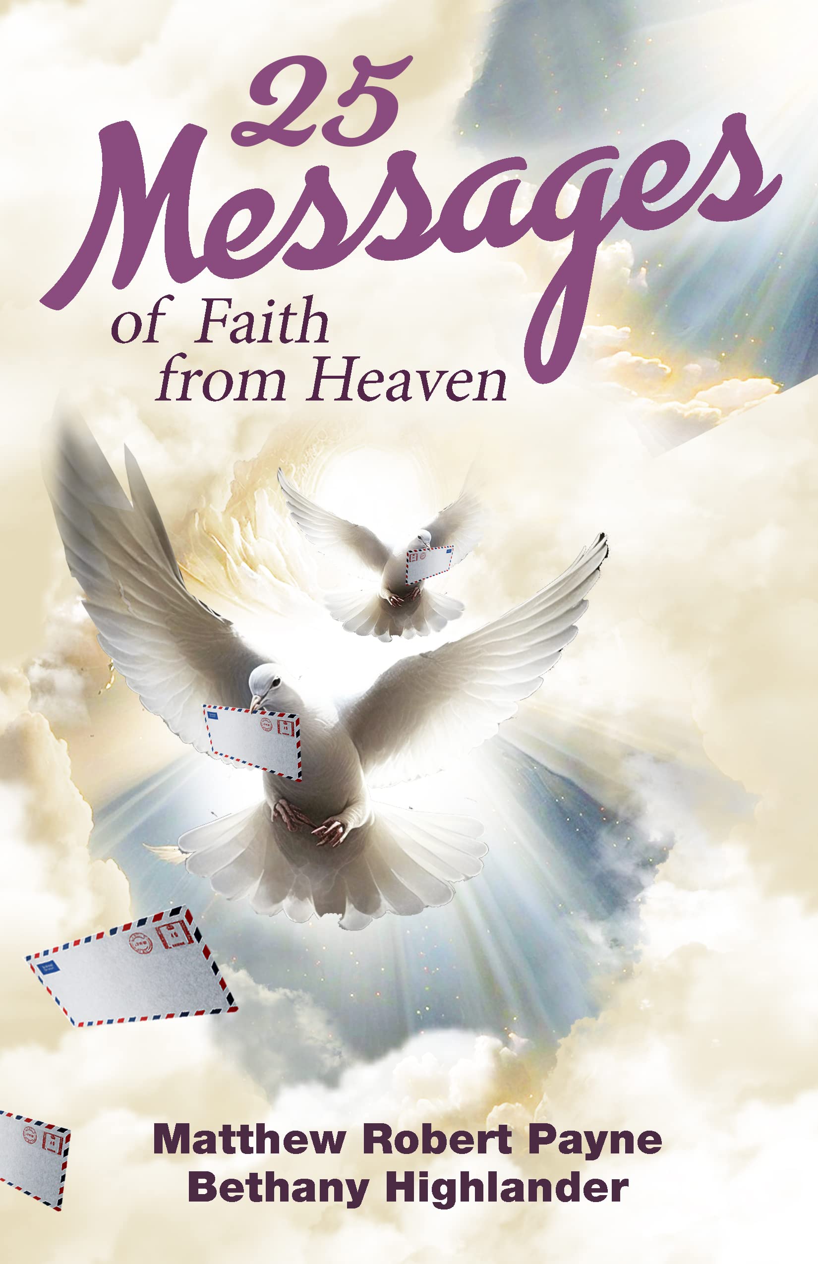 25 Messages of Faith from Heaven by Matthew Robert Payne | Goodreads