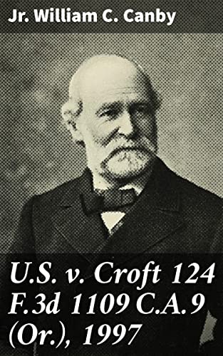 U.S. v. Croft 124 F.3d 1109 C.A.9 (Or.), 1997 by William C. Canby Jr ...