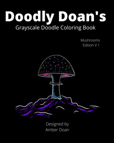 Doodly Doan’s Grayscale Doodles for Gel Pens: Mushroom Edition, Volume ...