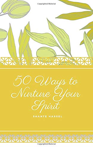 50 Ways to Nurture Your Spirit: 50 Actionable Ways to Nurture Your ...