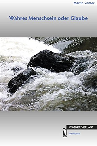 Wahres Menschsein oder Glaube by Martin Venter | Goodreads