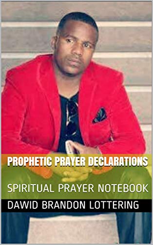 PROPHETIC PRAYER DECLARATIONS: SPIRITUAL PRAYER NOTEBOOK by DAWID ...