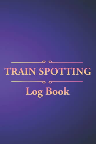 Train Spotters Log book: Train Spotting LogBook Diary, Locomotive ...