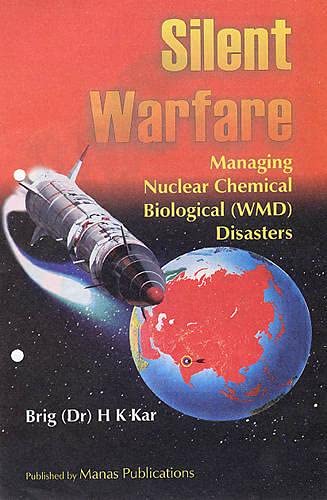 Silent Warfare: Managing Nuclear Chemical Biological (WMD) Disasters by ...