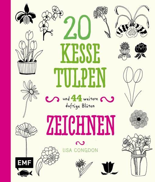 20 kesse Tulpen: und 44 weitere duftige Blüten zeichnen by Lisa Congdon ...