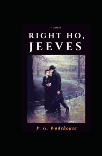 Right Ho, Jeeves: Annotated by P.G. Wodehouse | Goodreads