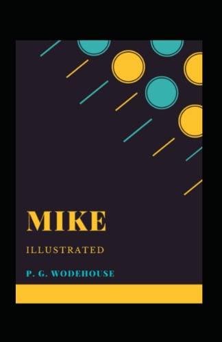 Mike Illustrated: Fiction, Humorous by P.G. Wodehouse | Goodreads