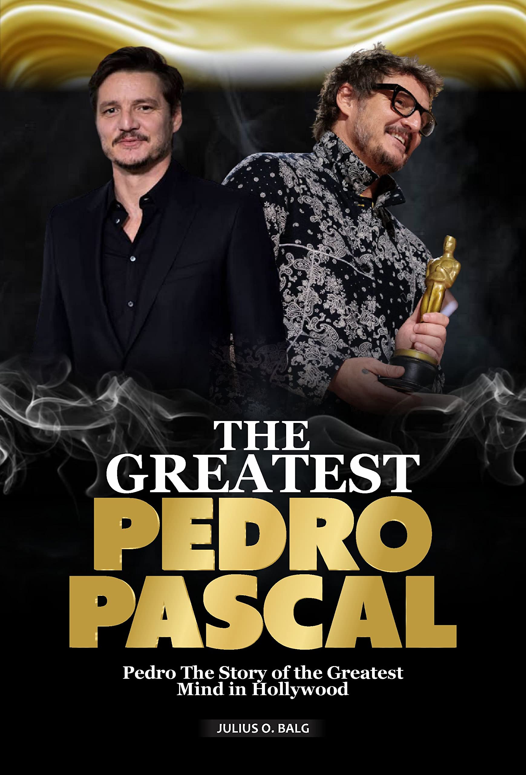 THE GREATEST PEDRO PASCAL: Pedro The Story of the Greatest Mind in ...