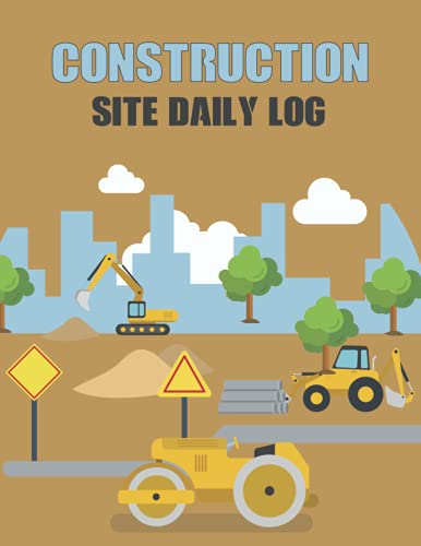 Construction Site Daily Log: Construction Log, Construction Log Sheets ...