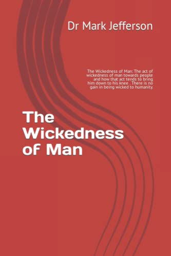 The Wickedness of Man: The Wickedness of Man: The act of wickedness of ...