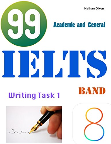 99 Ielts Band 8 - Writing Task 1 - Academic and General by Nathan Dixon ...