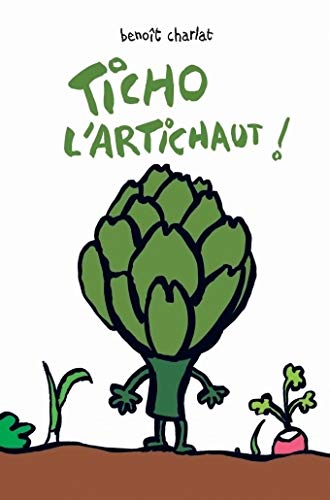 TICHO L'ARTICHAUT by Benoît Charlat | Goodreads