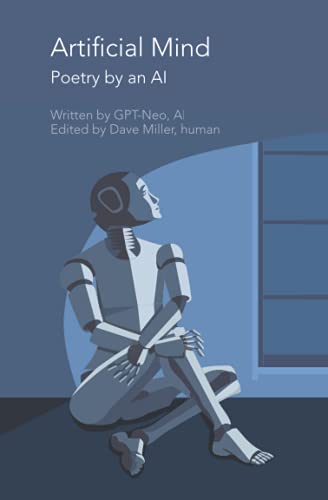 Artificial Mind: Poetry by an AI by GPT-NEO | Goodreads