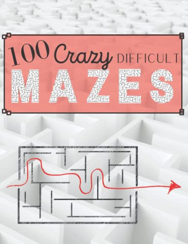 100 Crazy Difficult Mazes!: Hard to Difficult Level Mazes, Five ...
