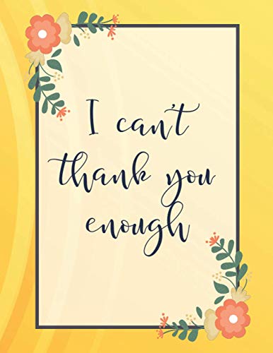 I can’t thank you enough: Gratitude & Appreciation Gift- Lined Blank Notebook Journal, Thank you ...
