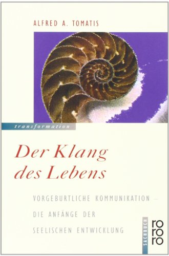Der Klang des Lebens. by Alfred A. Tomatis | Goodreads