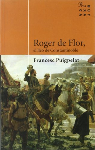 Roger de Flor, el lleó de Constantinoble by Francesc Puigpelat | Goodreads