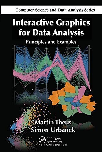 Interactive Graphics for Data Analysis: Principles and Examples by ...