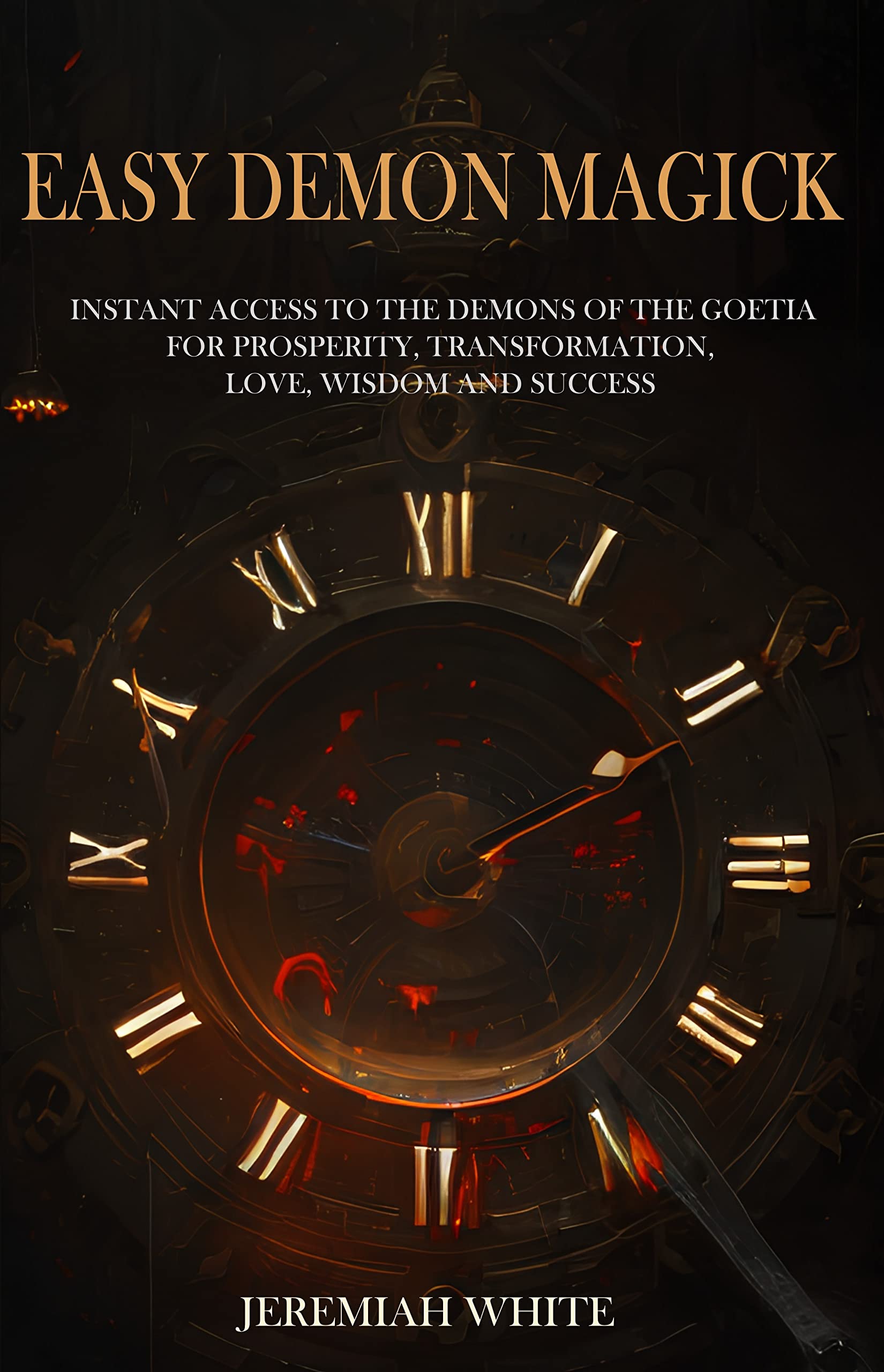 Easy Demon Magick: Instant Access to the Demons of the Goetia for ...