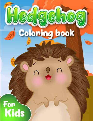 Hedgehog Coloring Book For Kids: Ages 2-4 Hedgehog Animal Coloring ...