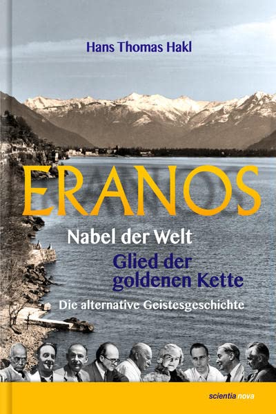 Eranos: Nabel der Welt, Glied der goldenen Kette, Die alternative ...