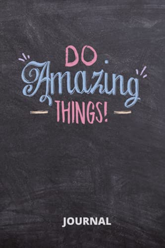Do Amazing Things Journal: 100 Page 6 x 9 Journal for All Ages by ...