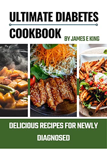 The Ultimate Diabetes Cookbook: Delicious Recipes for Newly Diagnosed ...