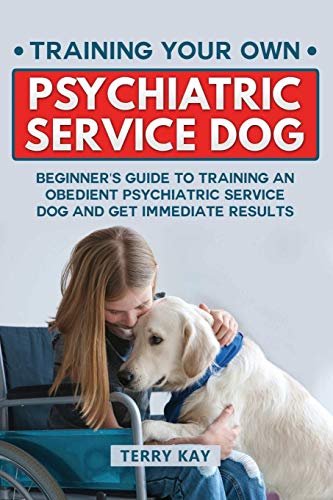 Service Dog: Training Your Own Psychiatric Service Dog: Beginner's ...