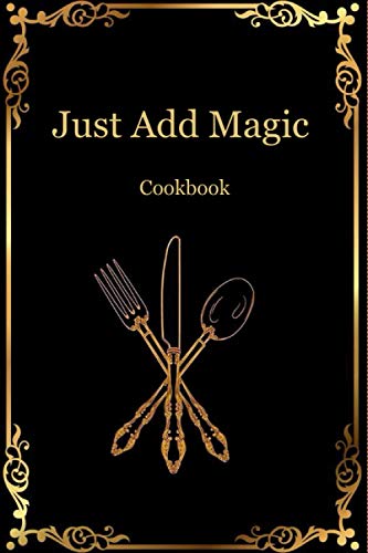 Just Add Magic Cookbook Recipes: My Recipe Book to Write in Make your ...
