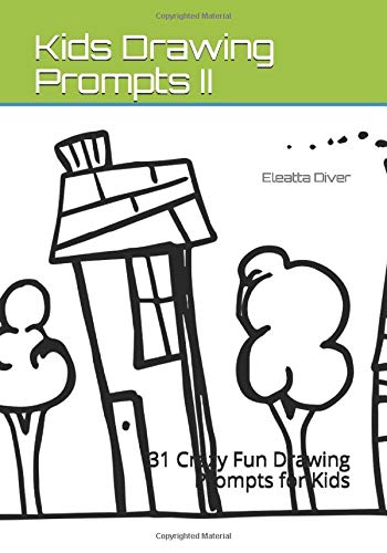 Kids' Drawing Prompts: 31 Crazy Fun Drawing Prompts by Eleatta Diver ...