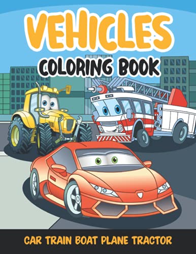 Vehicles - Coloring book - Car, Train, Boat, Plane, Tractor: 50 ...