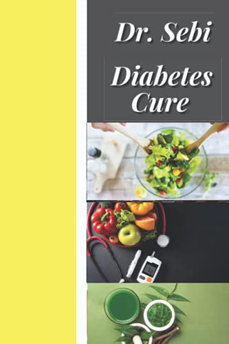 Dr. Sebi Diabetes Cure: A Comprehensive Guide on How to Treat Diabetes ...