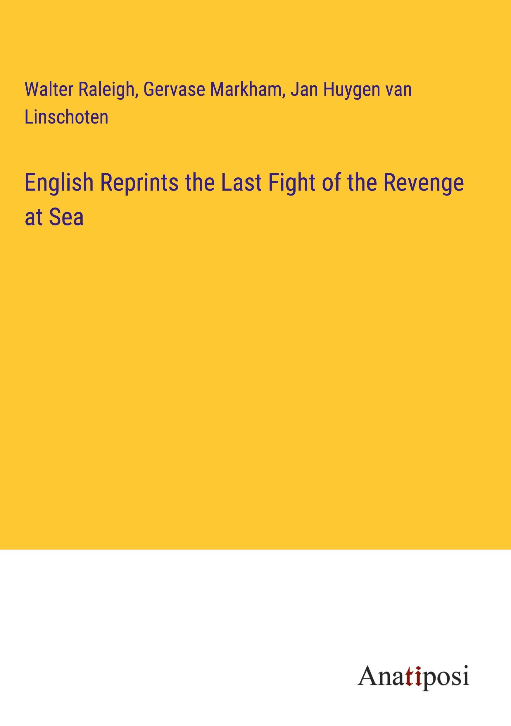 English Reprints the Last Fight of the Revenge at Sea by Walter Raleigh ...