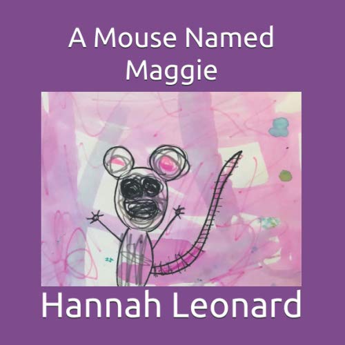 A mouse named Maggie by Hannah Leonard | Goodreads