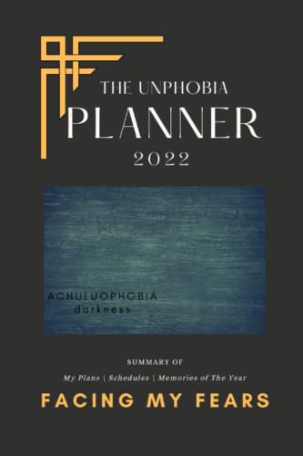 THE UNPHOBIA 2022 PLANNER: Fight Your Fears- ACHLUOPHOBIA by Peter Gutu ...