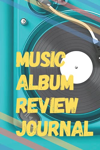 MUSIC ALBUM REVIEW JOURNAL: A Notebook for Music Lovers to Record and ...