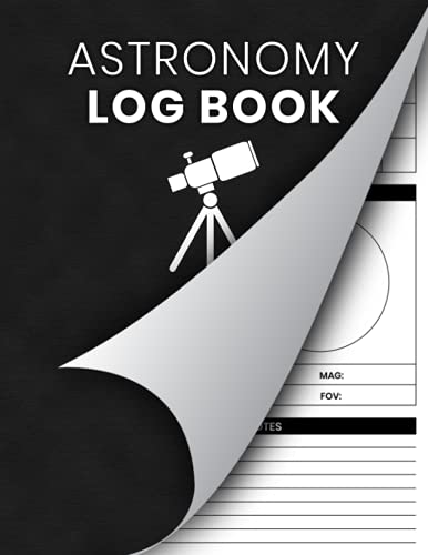 Astronomy Log Book: Astronomy Journal & Night Sky Observation Book ...