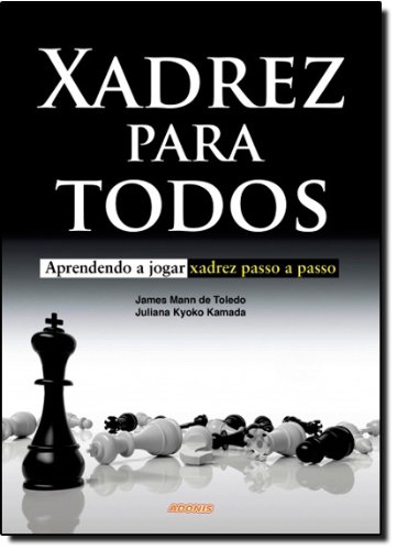 Xadrez para Todos - Aprendendo a Jogar Xadrez Passo a Passo by james ...