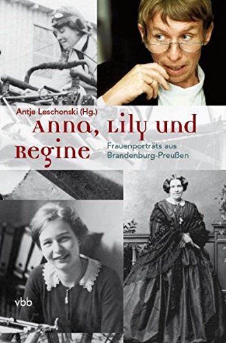Anna, Lily und Regine: Frauenporträts aus Brandenburg-Preußen by ...